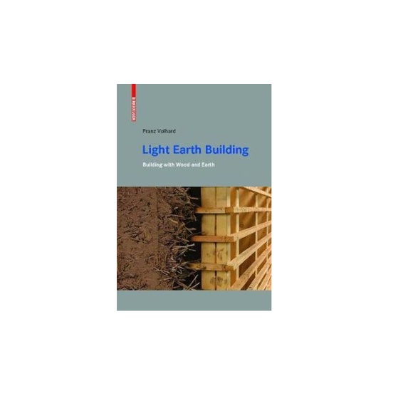 Light Earth Building: A Handbook For Building With Wood And Earth ...