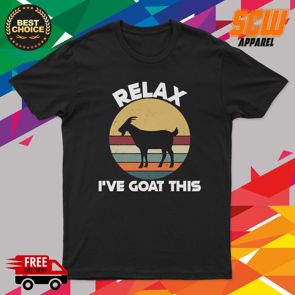 RELAX I'VE GOAT THIS TSHIRT DESIGN HIGH QUALITY COTTON UNISEX PREMIUM ...
