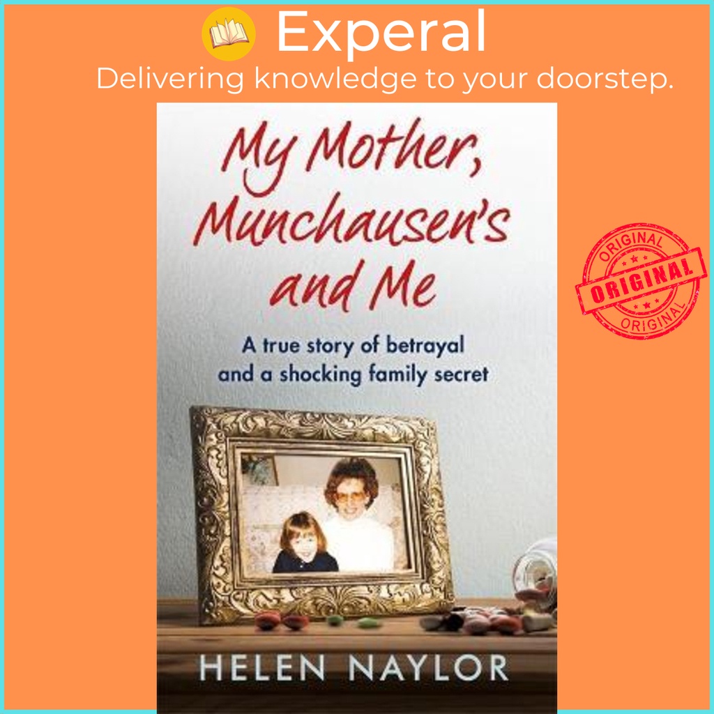 My Mother, Munchausen's and Me : A true story of betrayal and a ...