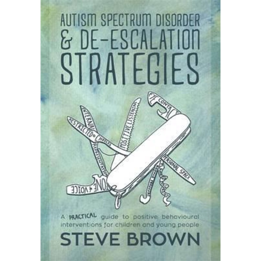 Autism Spectrum Disorder and De-escalation Strategies : A Practical ...