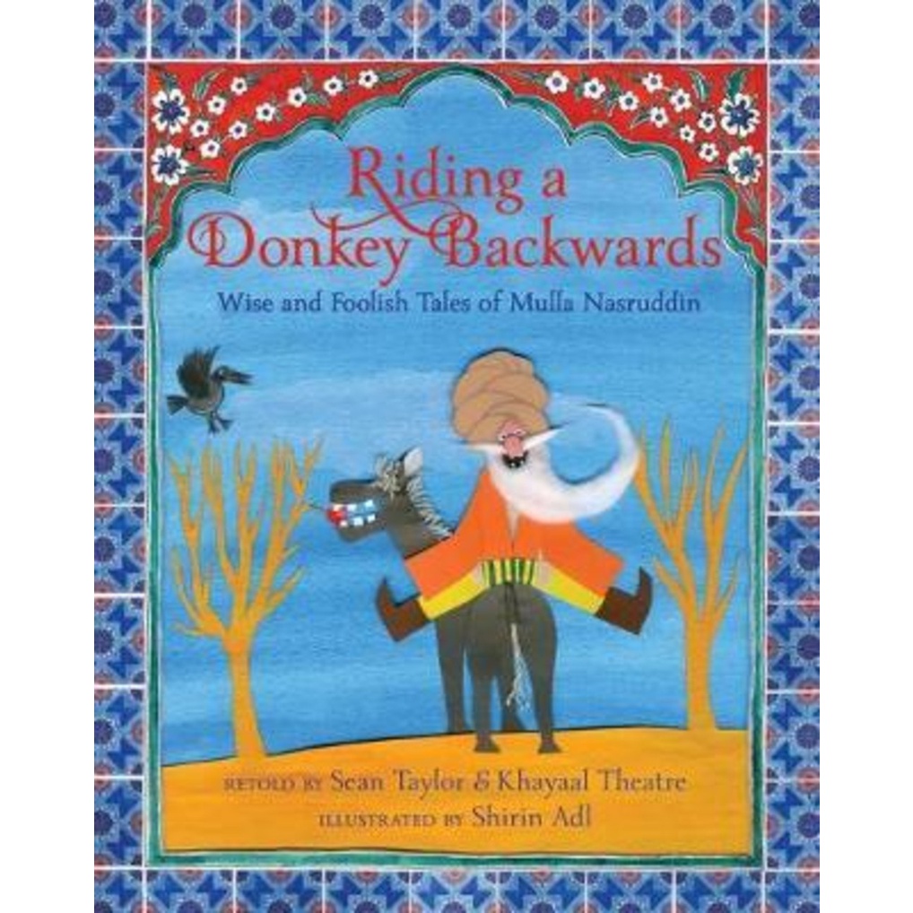 Riding a Donkey Backwards : Wise and Foolish Tales of the Mulla ...