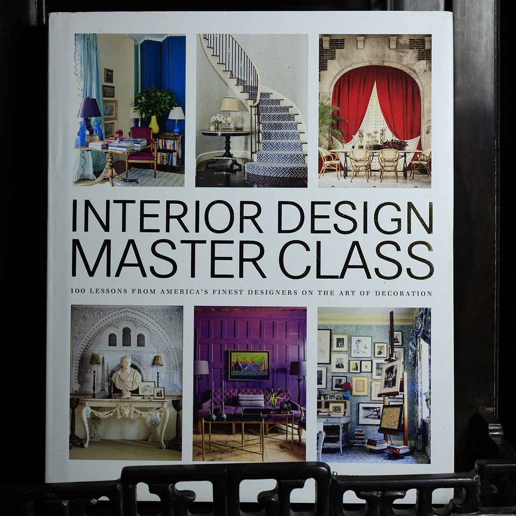 Interior Design Master Class: 100 Lessons from America's Finest ...
