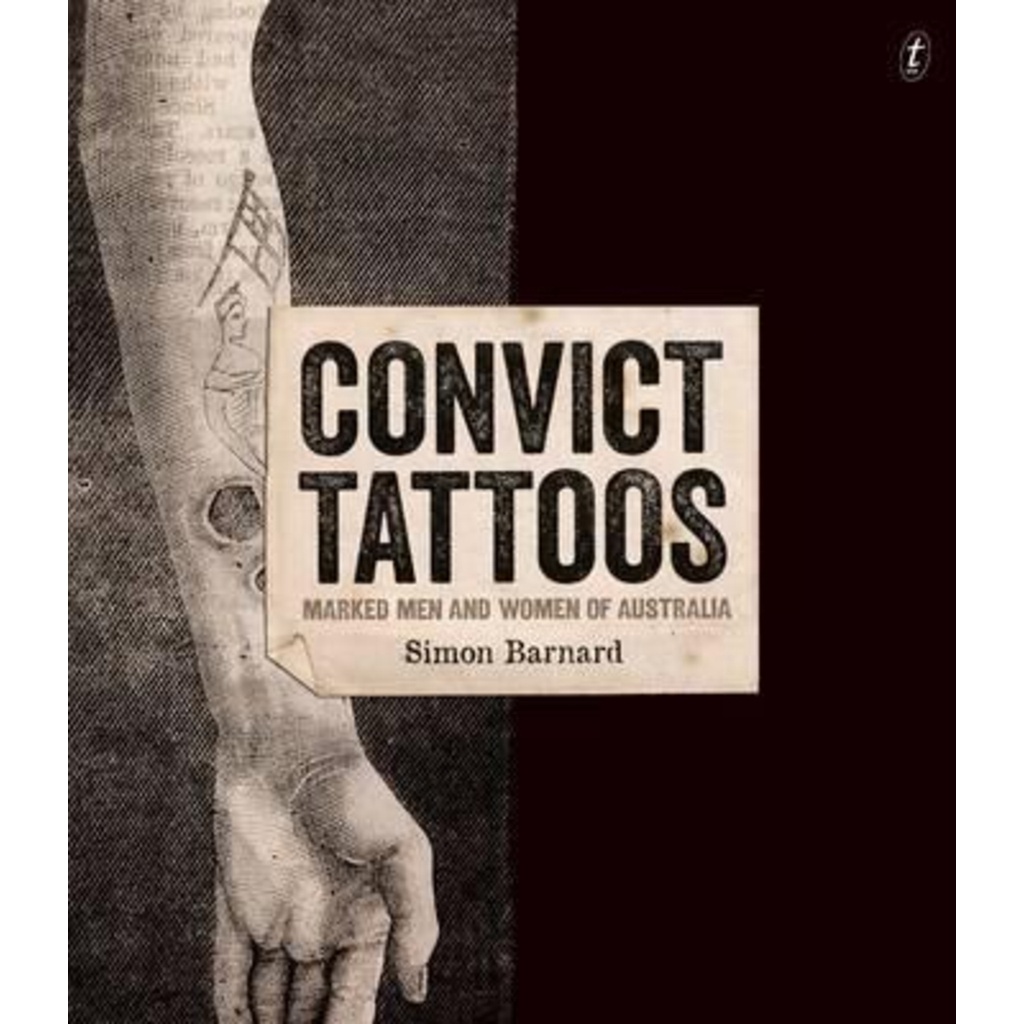 Convict Tattoos : Marked Men and Women of Australia by Simon Barnard ...
