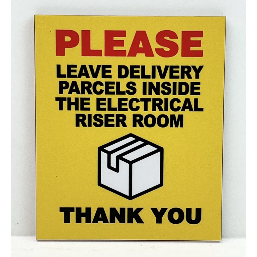 PLEASE LEAVE DELIVERY PARCELS INSIDE THE ELECTRICAL RISER ROOM THANK ...