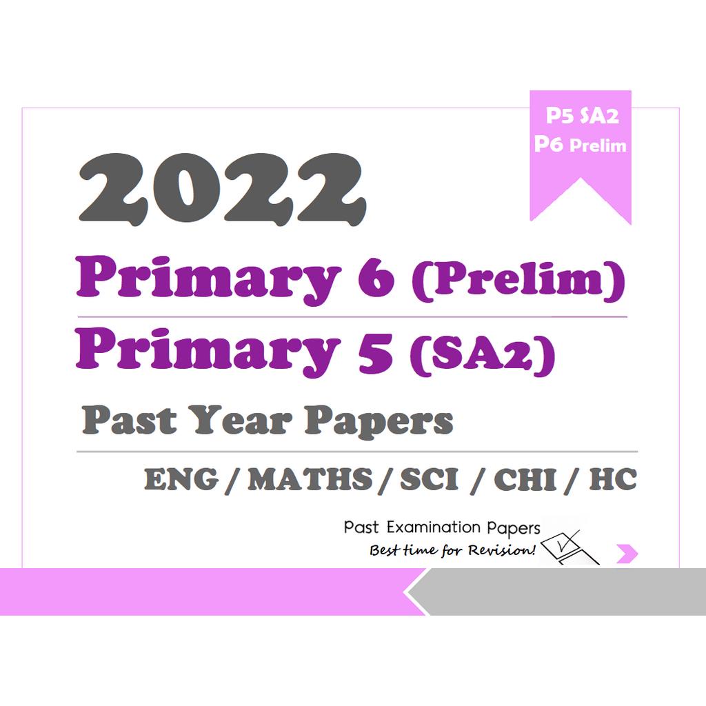 2022 P6 PRELIMS / P5 SA2 - Exam Papers Past Year Exam Papers (Printed ...