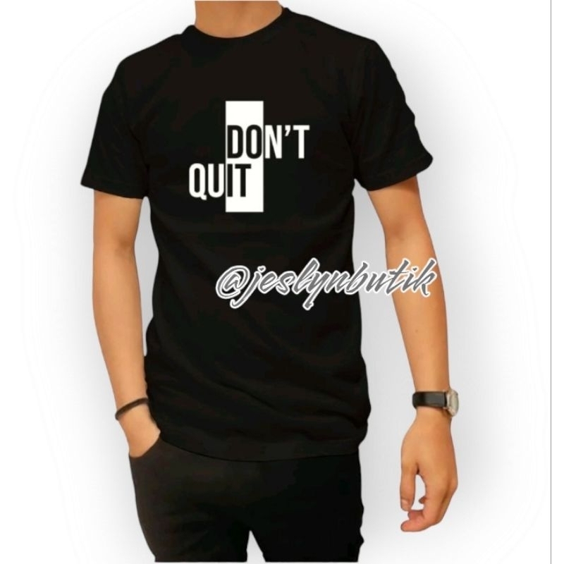 Don't QUIT Men's Women's Distro T-Shirts | Shopee Singapore
