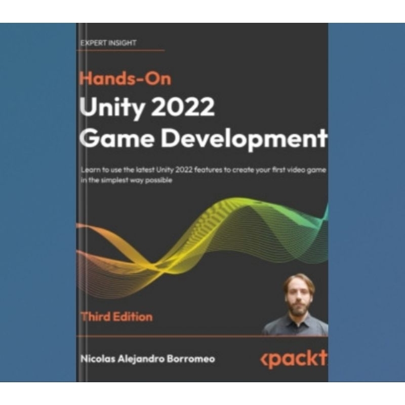 Hands-On Unity 2022 game Development Book: Learn to use the latet Unity 2022 features to create ...