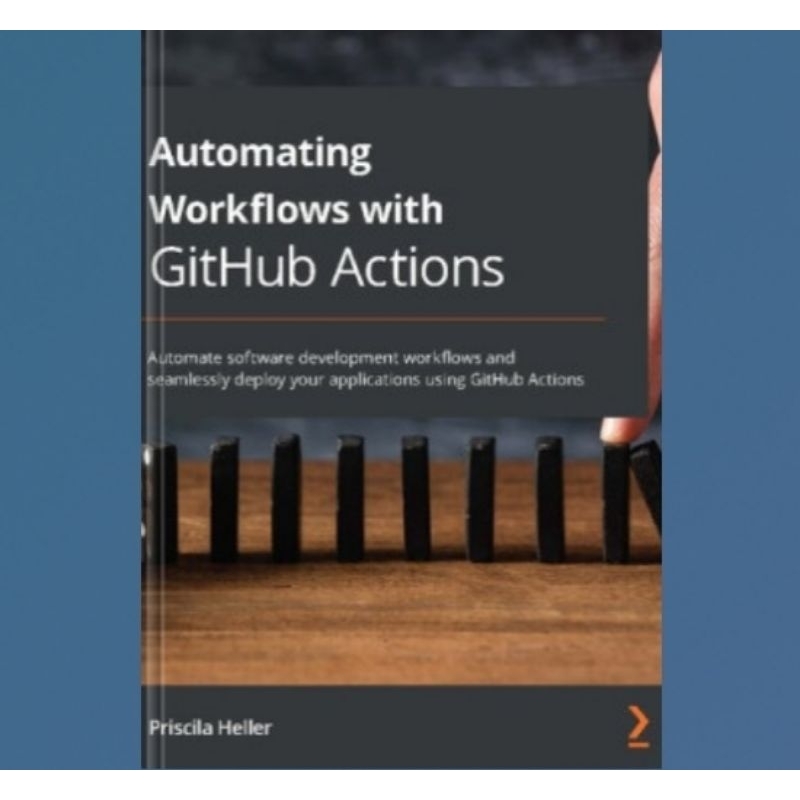 Book Automating workflows with GitHub Actions: Automate software development workflows and ...
