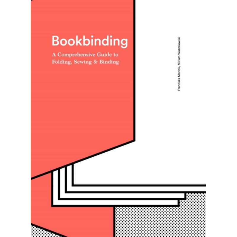 Bookbinding Book A Comprehensive Guide to Folding Sewing & Binding ...