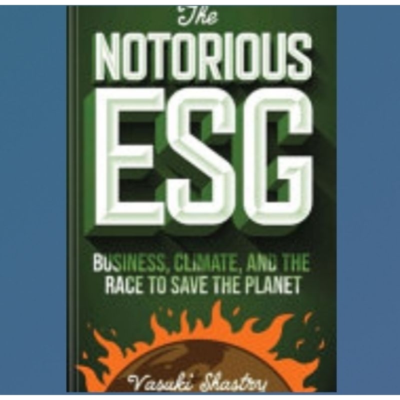 The Notorious ESG book: Business, Climate, and the Race to Save the ...
