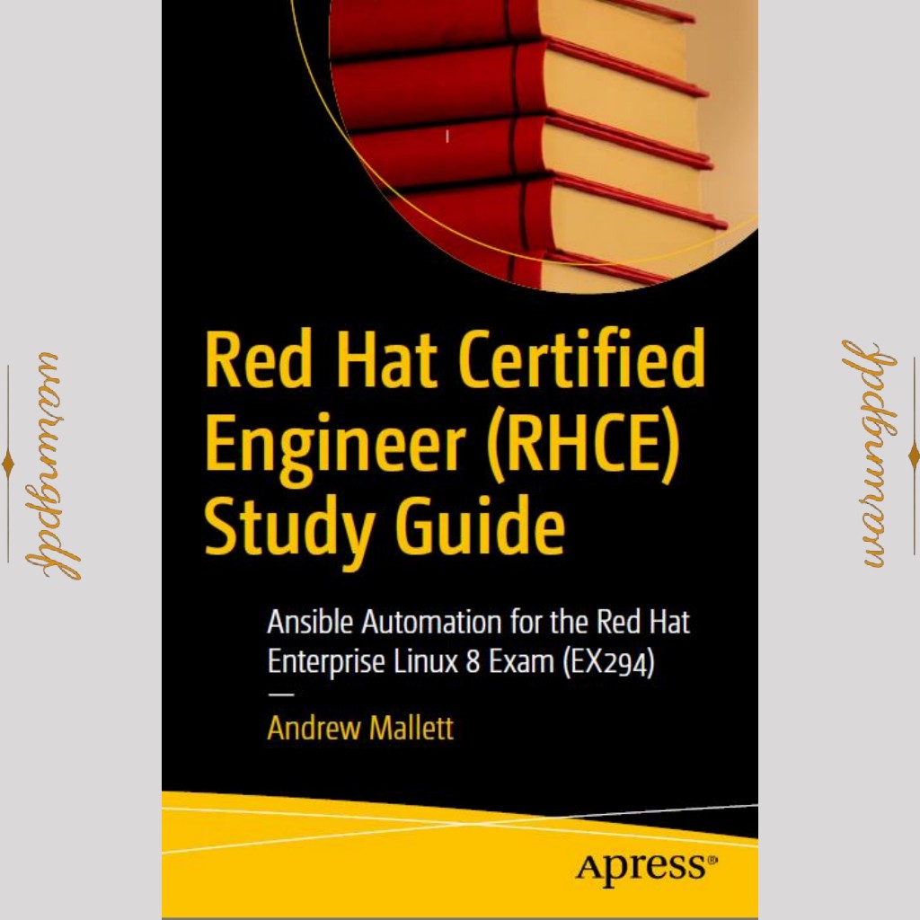 Red Hat Certified Engineer (RHCE) Study Guide Ansible Automation for the Red Hat Enterprise ...