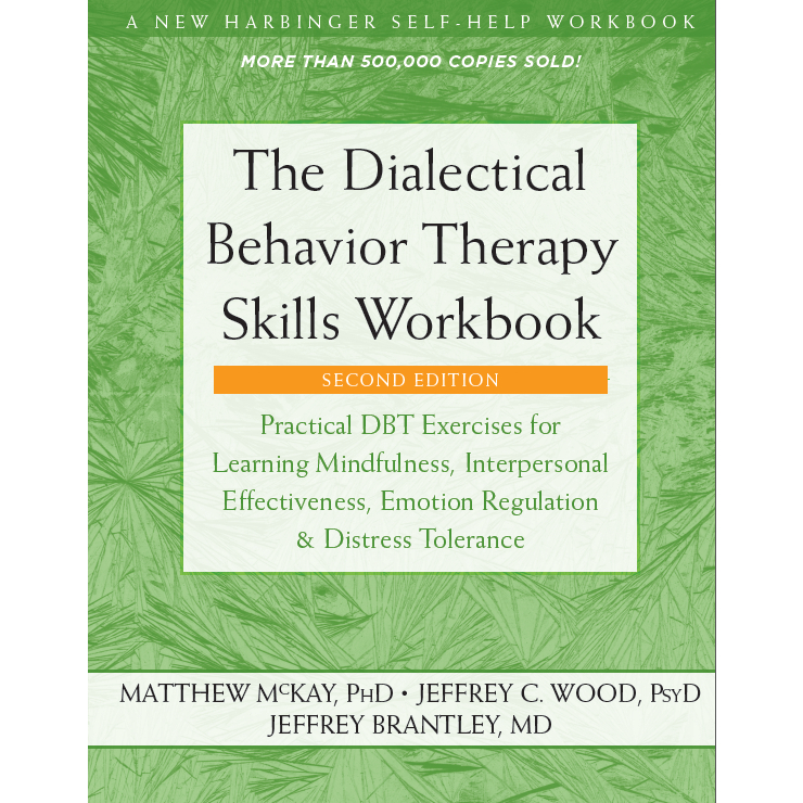 The Dialectical Behavior Therapy Skills Workbook • Practical DBT ...