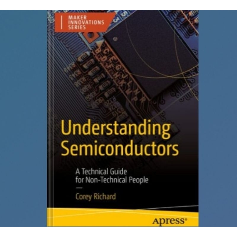 Understanding Semiconductors Book: A Technical Guide for Non-Technical ...