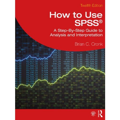 How to Use SPSS. A Step-By-Step Guide to Analysis and Interpretation 12th edition: Brian C ...