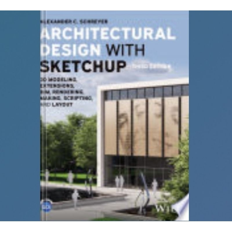Architectural Design with SketchUp Book: 3D Modeling, Extensions, BIM, Rendering, Making ...