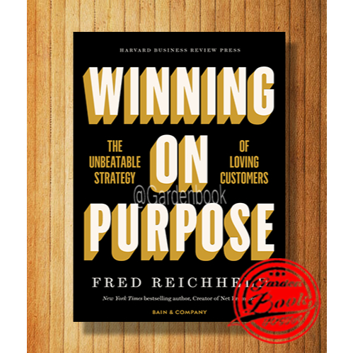 Winning on Purpose The Unbeatable Strategy of Loving Customers by Fred ...