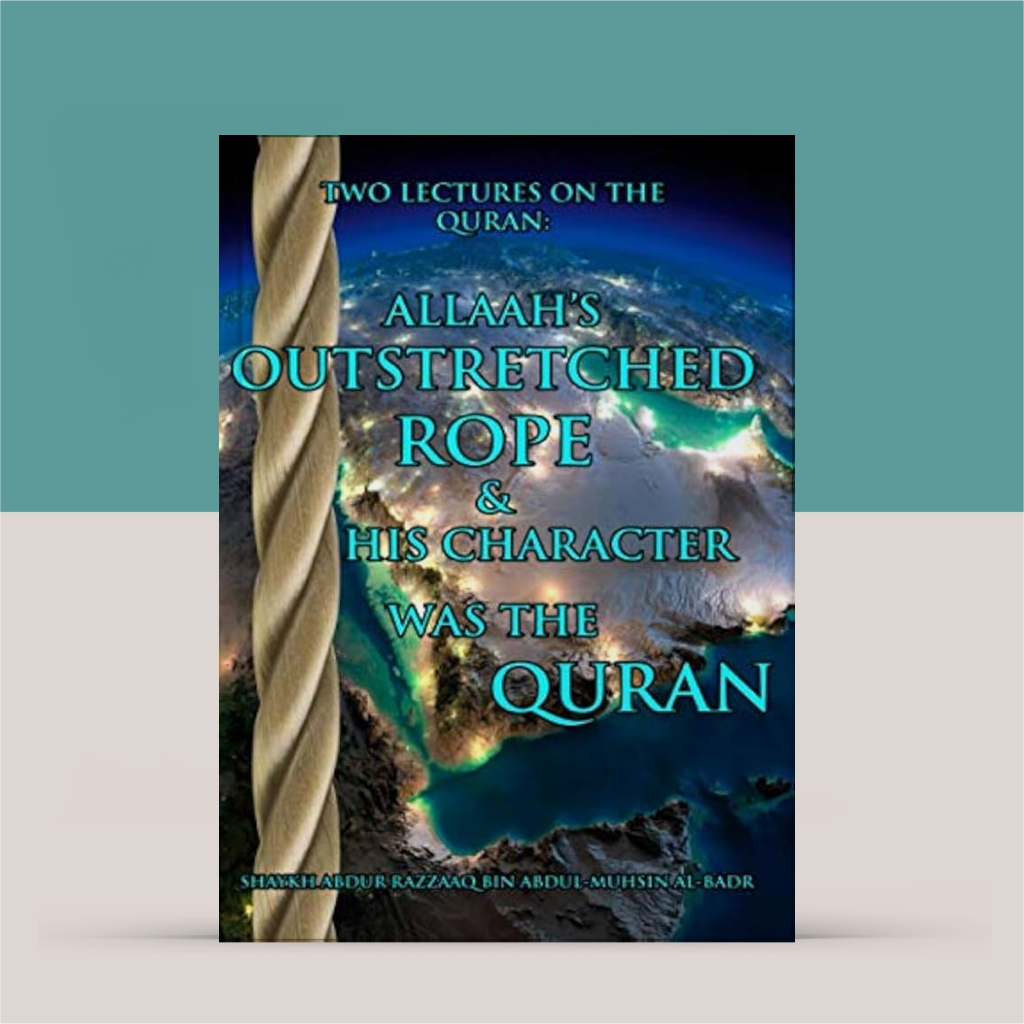 (eng) Allaahs Outstretched Rope His Character Was The Quran SH. Abdur ...