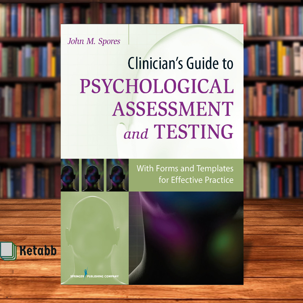 Clinician's Guide to Psychological Assessment and Testing: With Forms ...