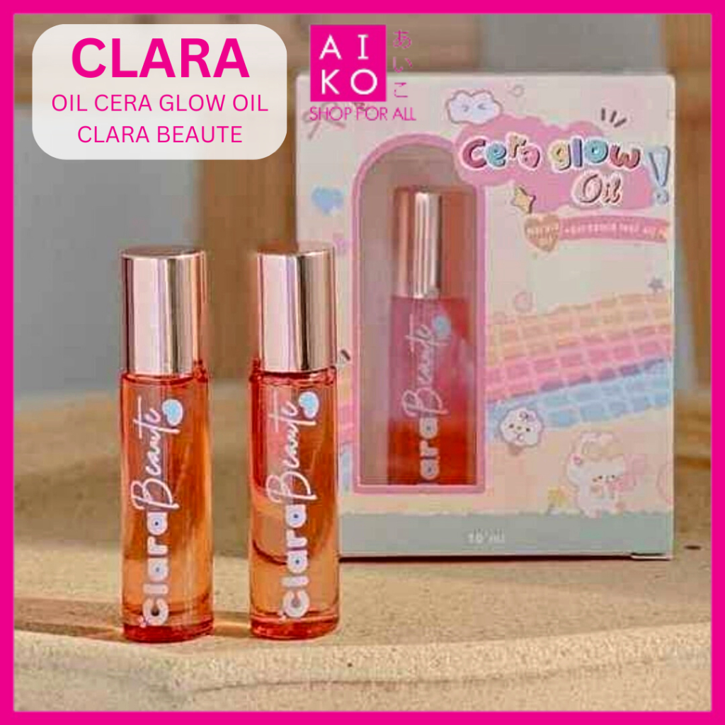 (AIKO) CLARA OIL CERA GLOW OIL CLARA BEAUTE | Shopee Singapore