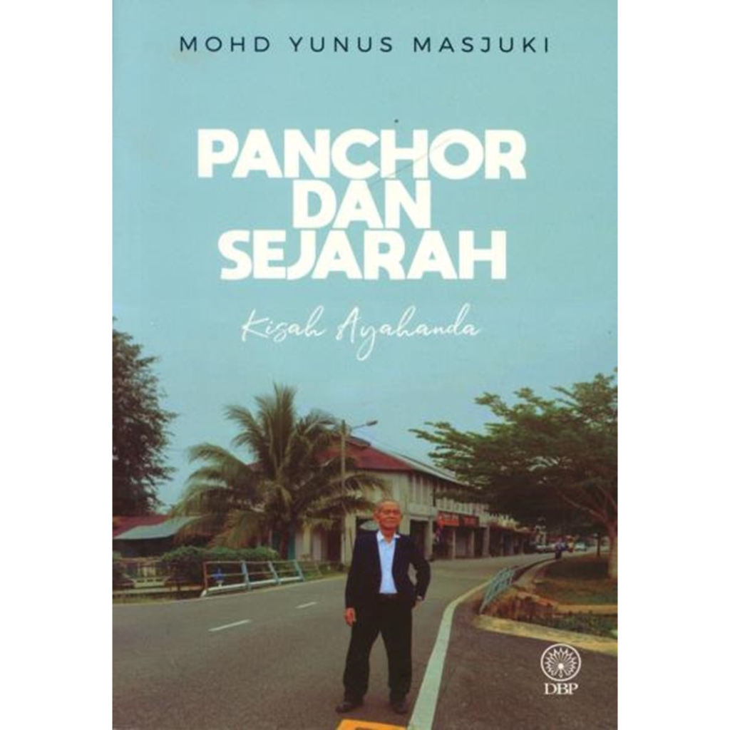 Panchor And History: Father's Story (Author: Mohd Yunus Masjuki ...