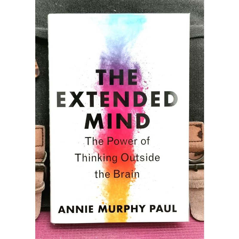 Annie Murphy Paul - THE EXTENDED MIND : The Power of Thinking Outside ...