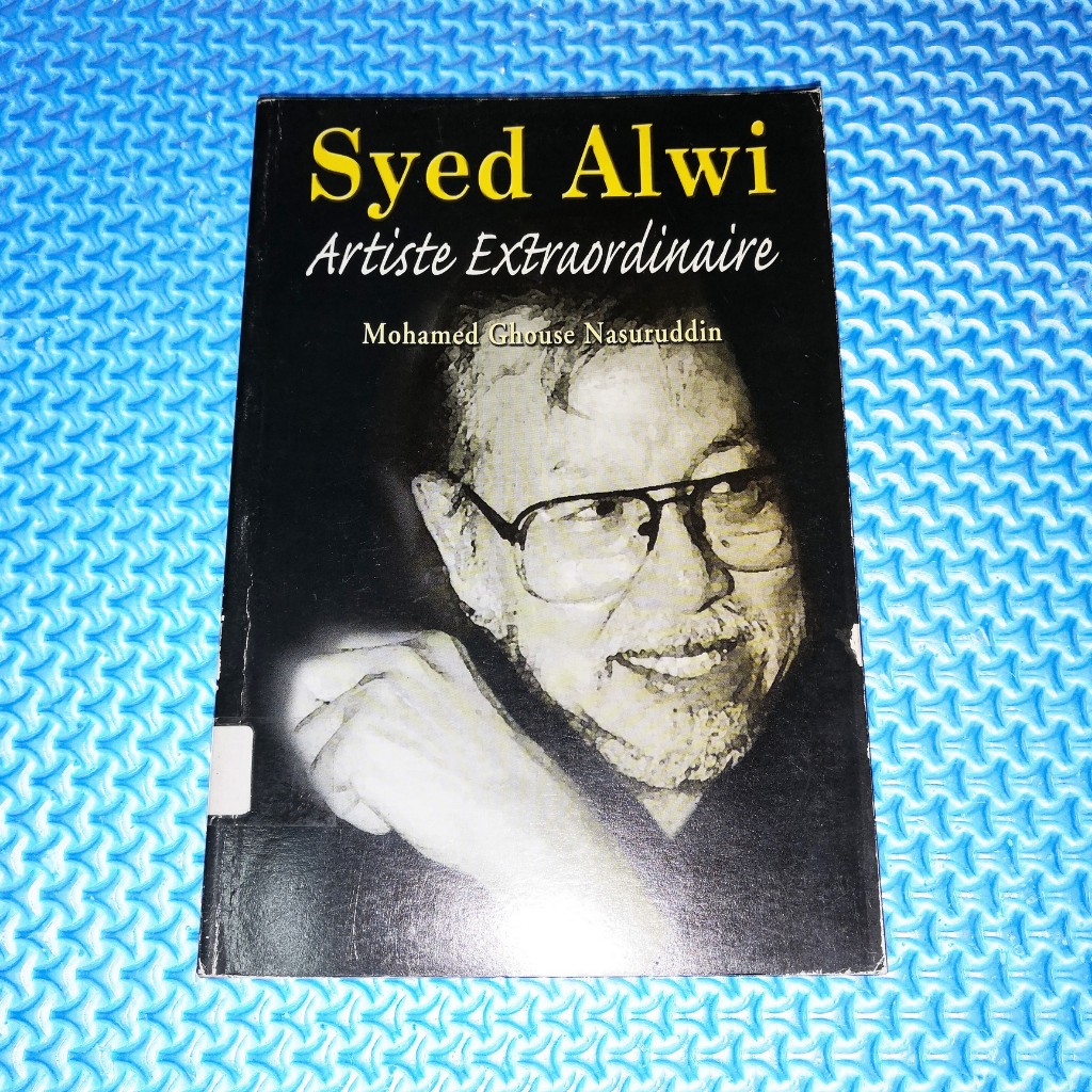 Syed Alwi: Artiste Extraordinaire by Mohamed Ghouse Nasuruddin | Shopee Singapore