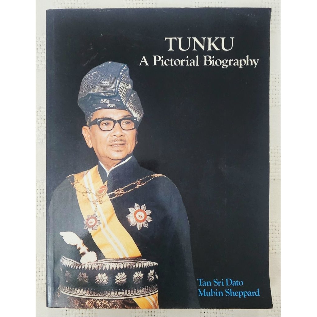 MBH | 1985 | TUNKU: A PICTORIAL BIOGRAPHY 1903-1957 by Tan Sri Dato ...