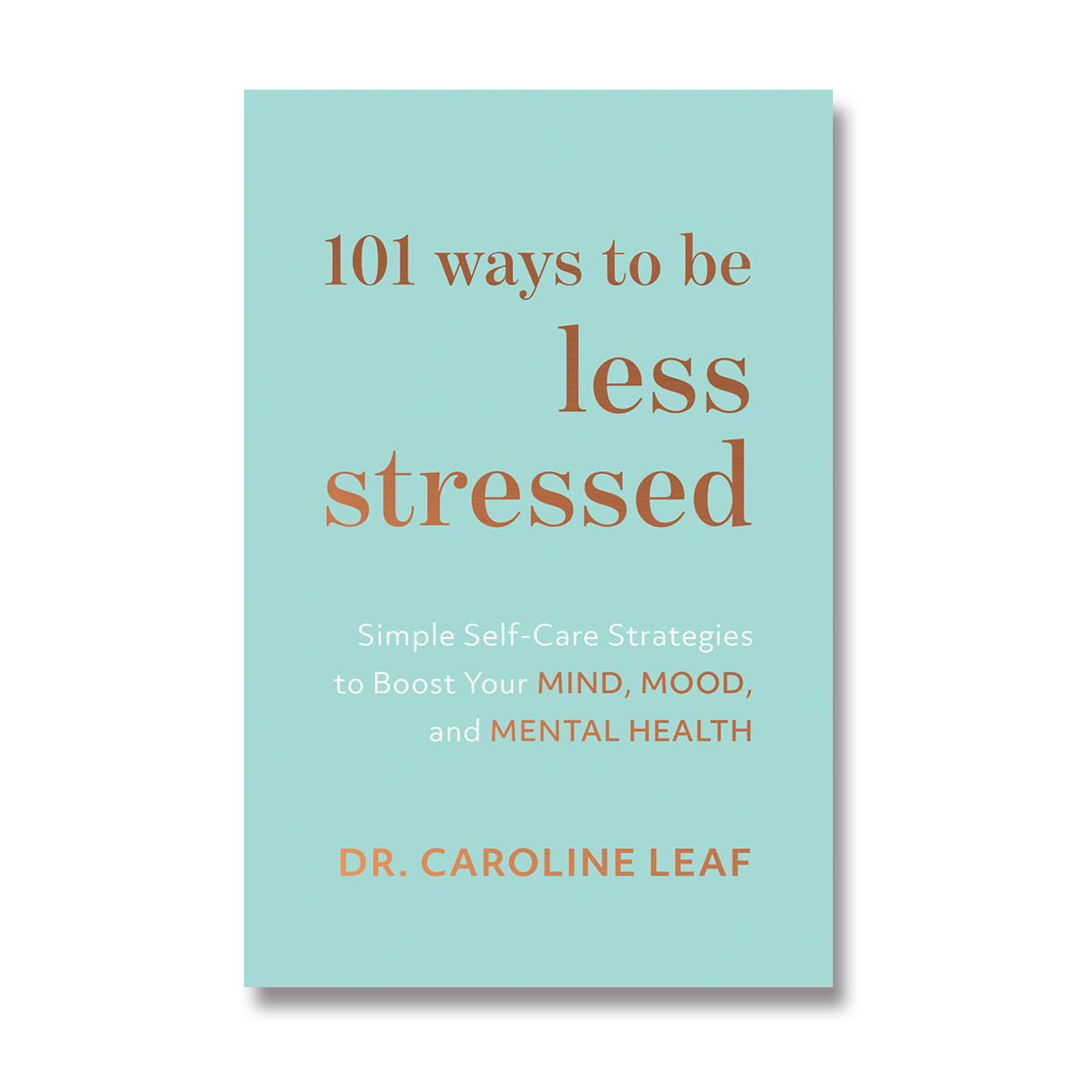 101 Ways to Be Less Stressed: Simple Self-Care Strategies to Boost Your ...