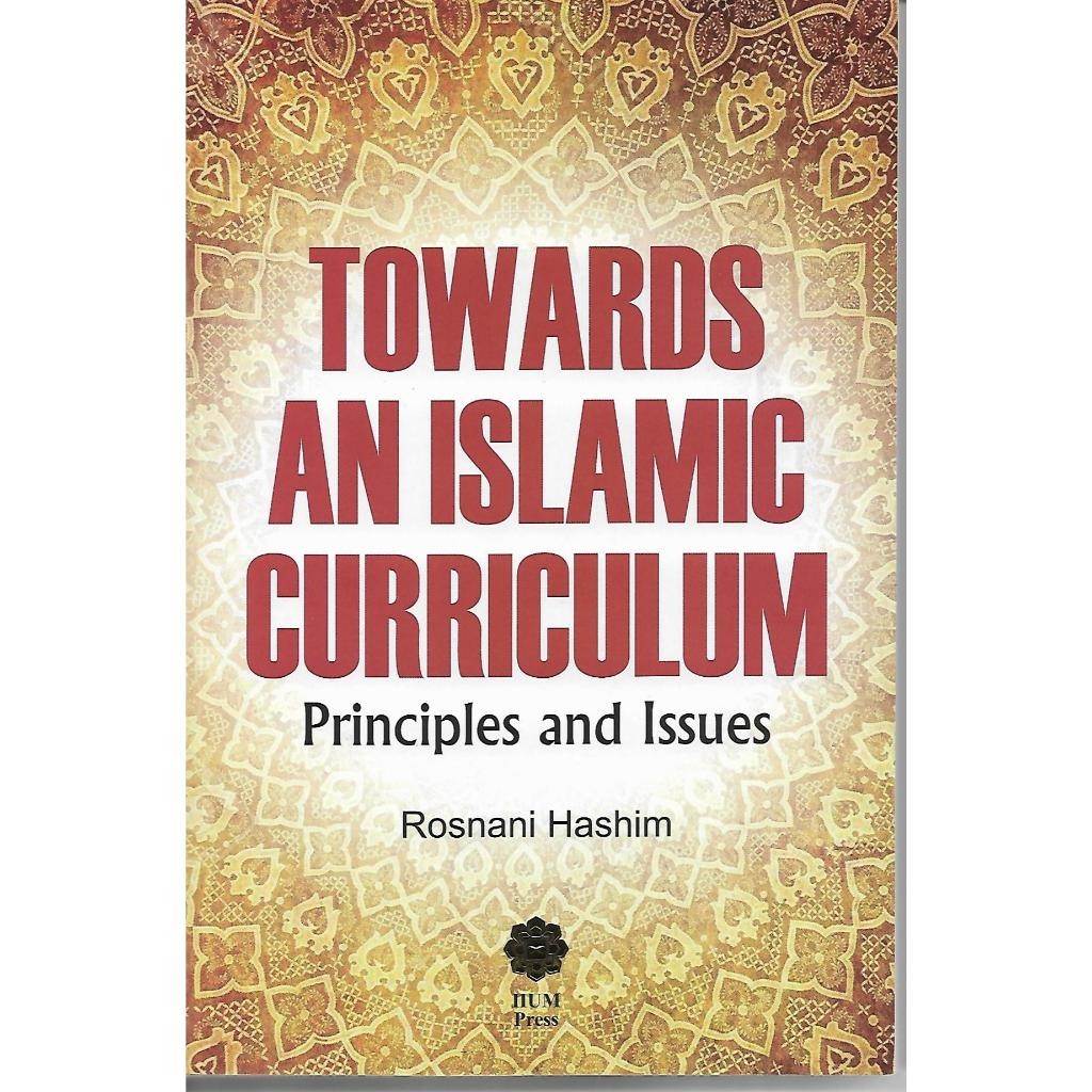 Towards an Islamic Curriculum Principles and Issues(IIUM PRESS ...