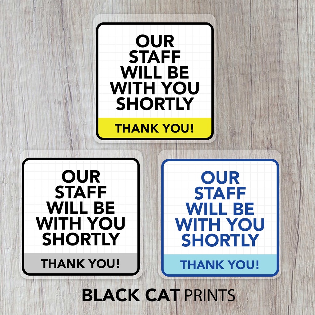 Our Staff Will Be With You Shortly Sign / Laminated Signages / Sign ...
