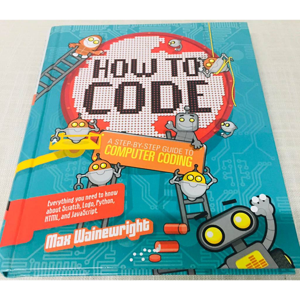 How to Code - a Step-by-Step Guide to Computer Coding (Max Wainewright ...