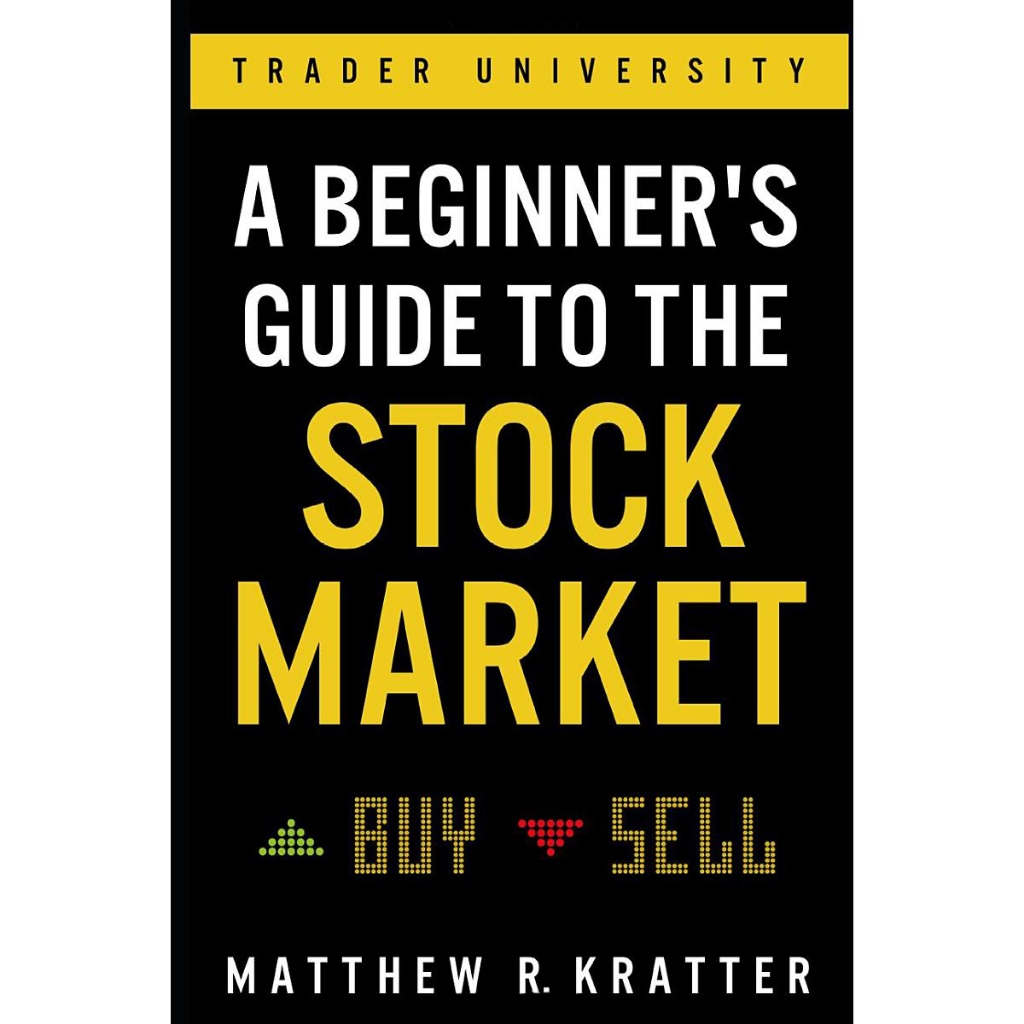 A Beginner's Guide to the Market By: Matthew R. Kratter (Paperback ...