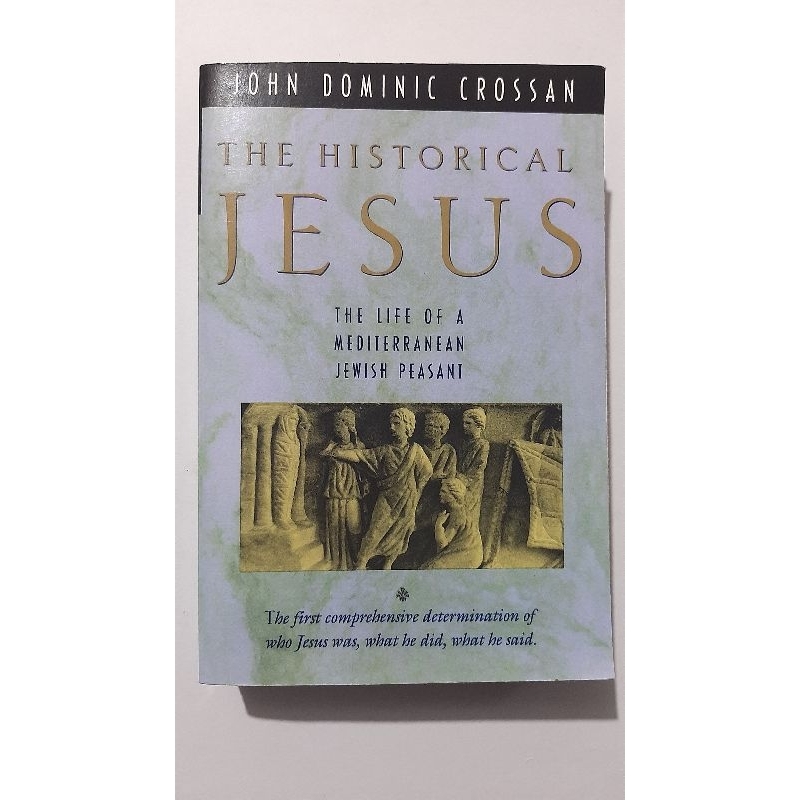 The Historical Jesus: The Life of a Mediterranean Peasant by John Dominic Crossan (HarperOne ...