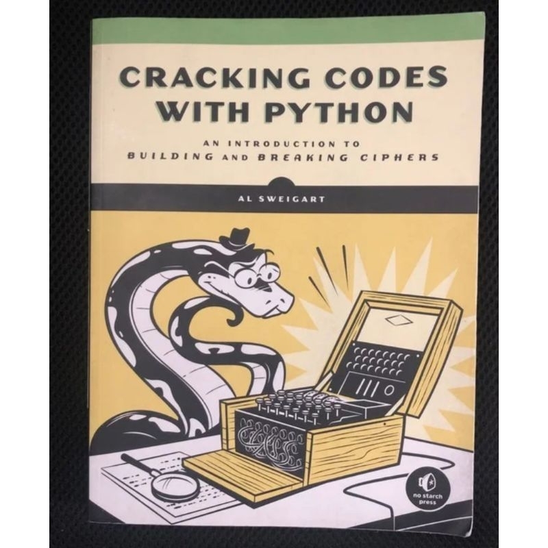 Cracking Codes with Python An Introduction to Building and Breaking ...