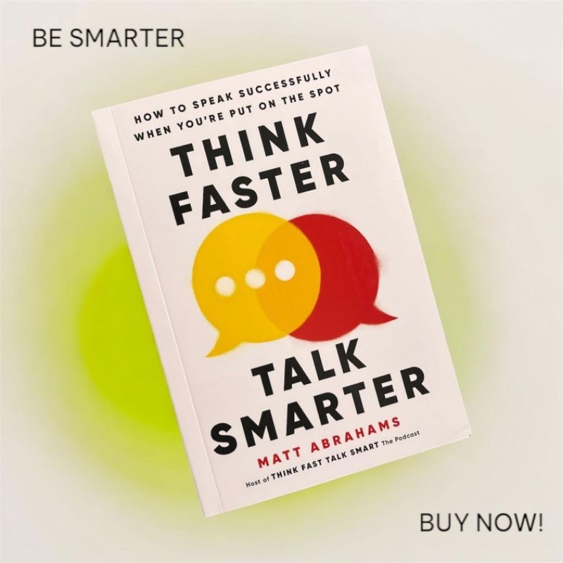 Think Faster, Talk Smarter: How to Speak Successfully When You're Put ...