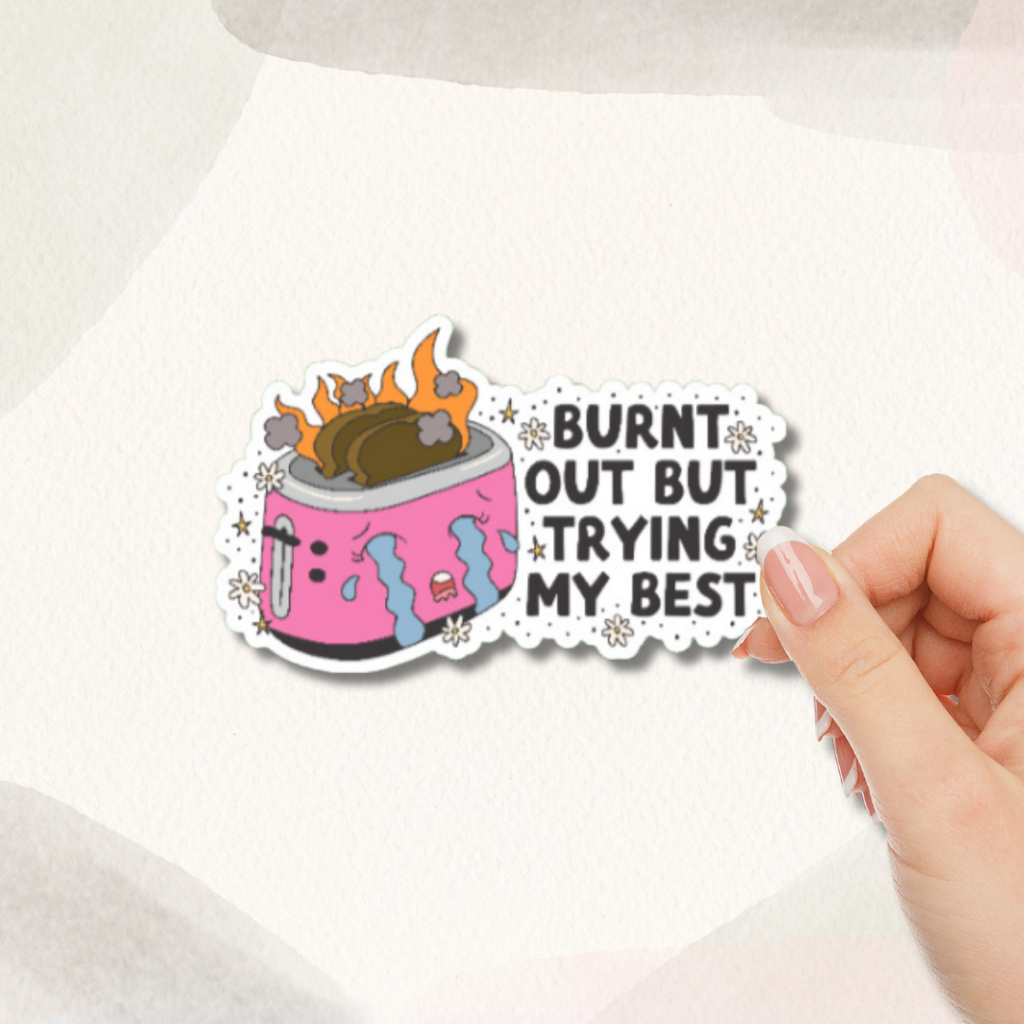 BURNT OUT BUT TRYING MY BEST STICKER | Cute Fun Mental Health Laminated ...