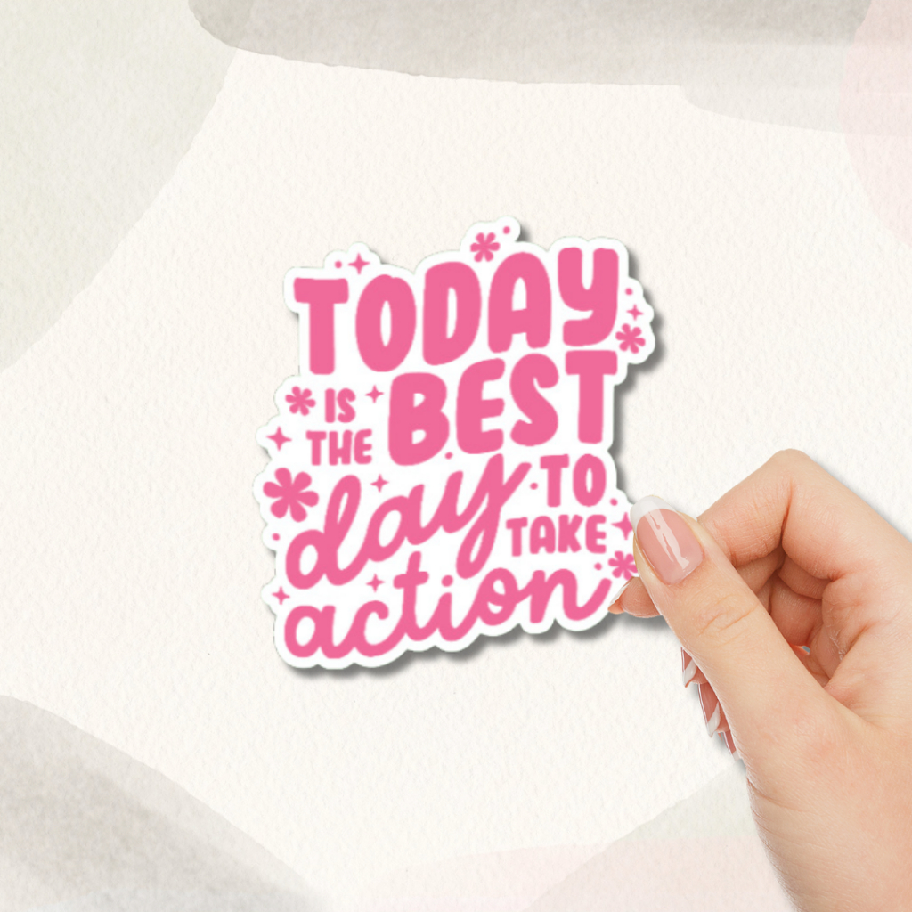 TODAY IS THE BEST DAY TO TAKE ACTION STICKER | Motivational Laminated ...