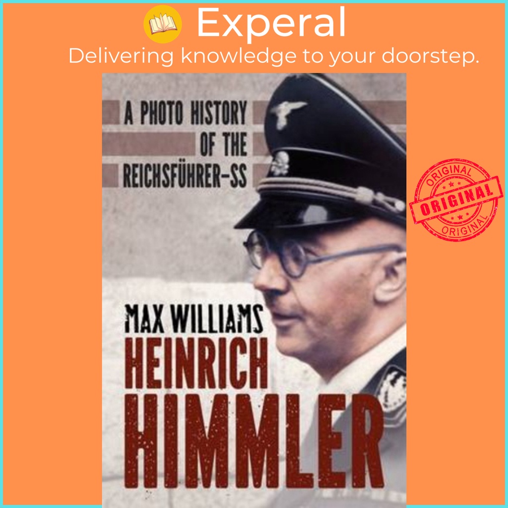 Heinrich Himmler : A Photo History of the Reichsfuhrer-Ss by Max ...
