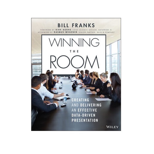 [Wiley] Winning The Room: Creating And Delivering An Effective Data ...