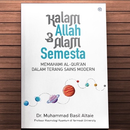 Kalam Allah and Alam Semesta Understanding the Qur'an in the Light of ...