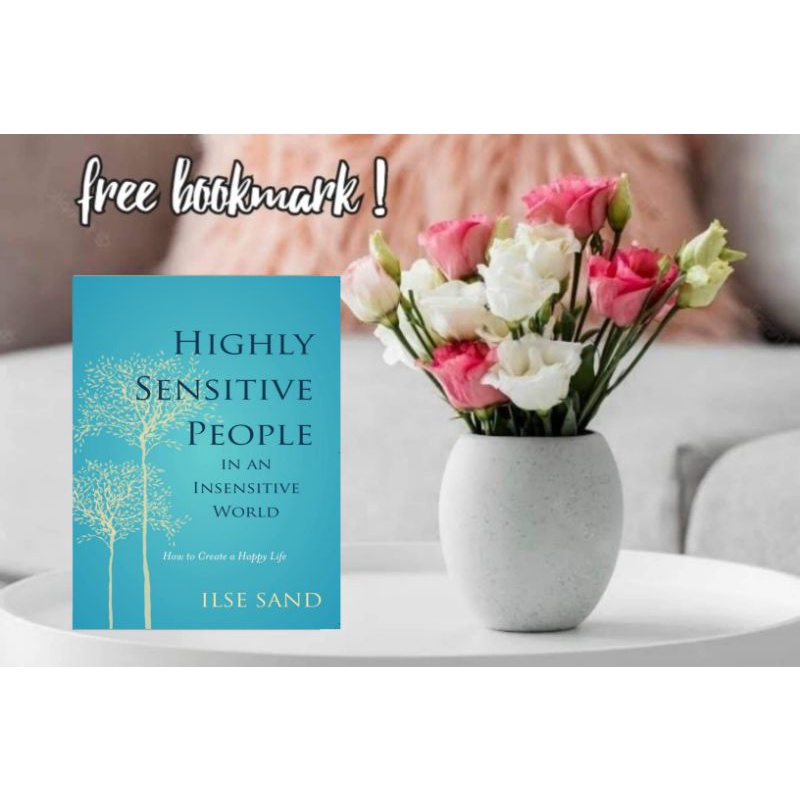 Highly Sensitive People in an Insensitive World: How to Create a Happy ...