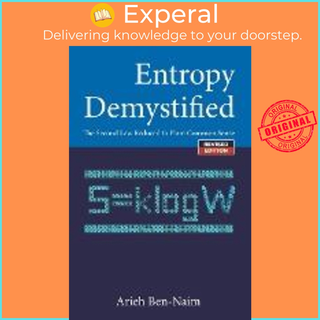 Entropy Demystified: The Second Law Reduced To Plain Common Sense ...