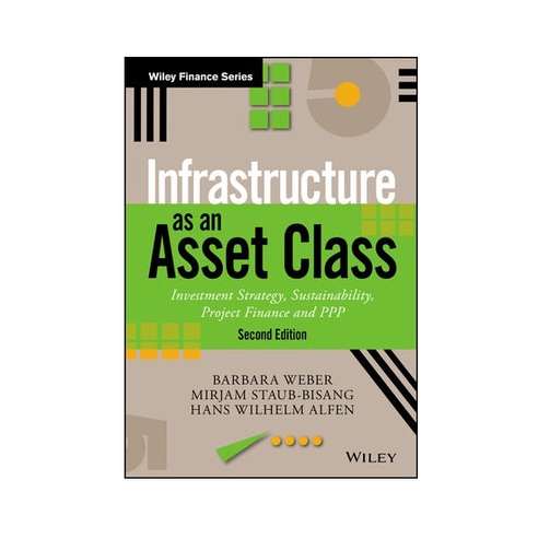 Infrastructure As An Asset Class - Investment Strategy, Sustainability ...