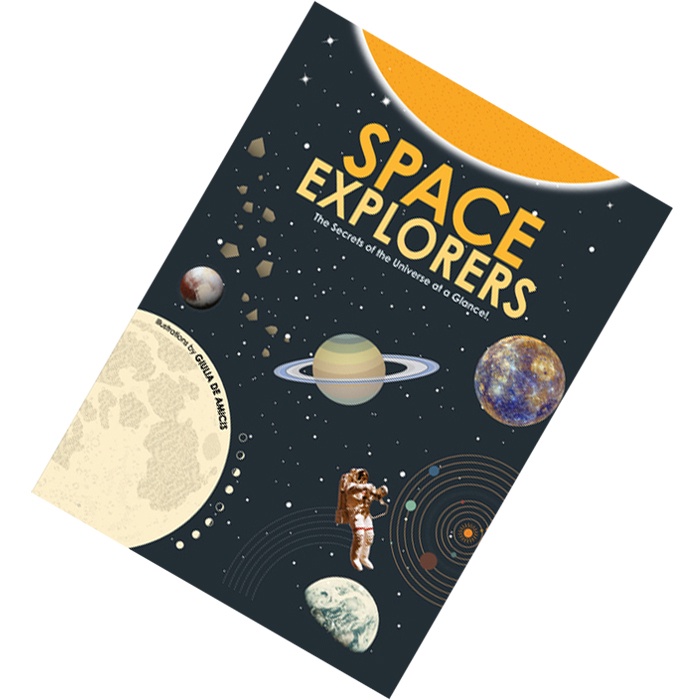 Space Explorers: 20 Infographics to Explore the Universe by Giulia De Amicis (Illustrations ...