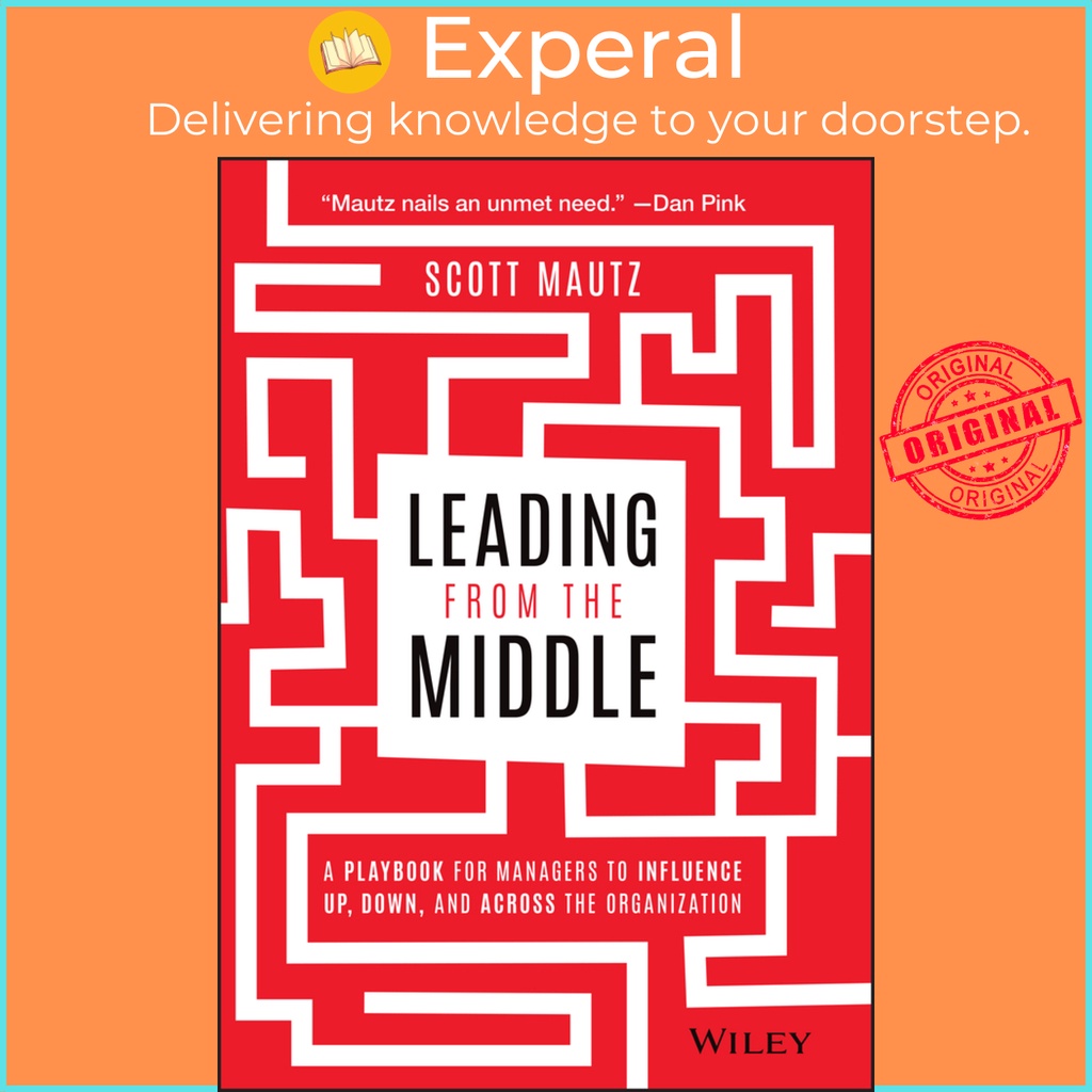 Leading from the Middle - A Playbook for Managers to Influence Up, Down ...