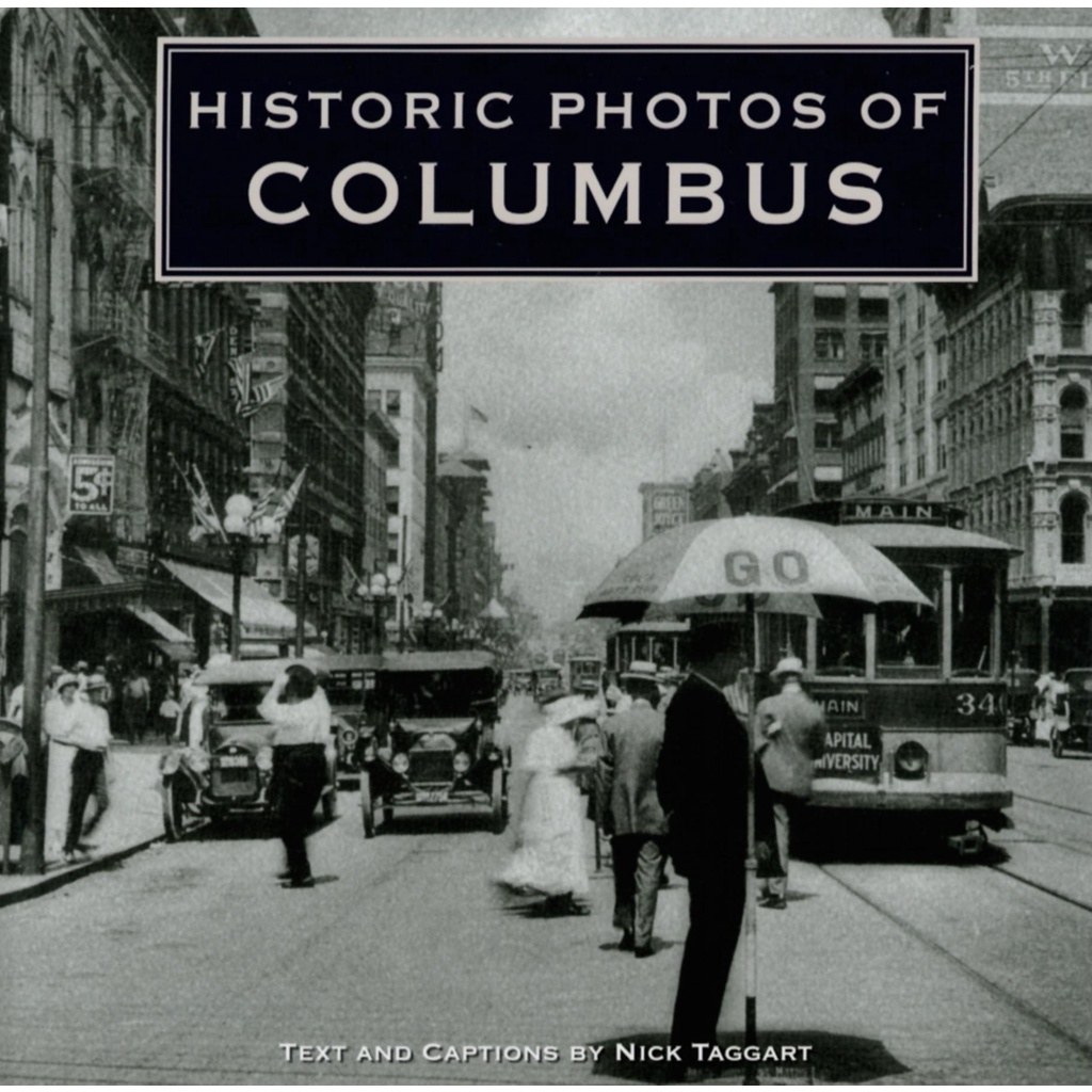 Historic Photos of Columbus by Nick Taggart (US edition, hardcover ...