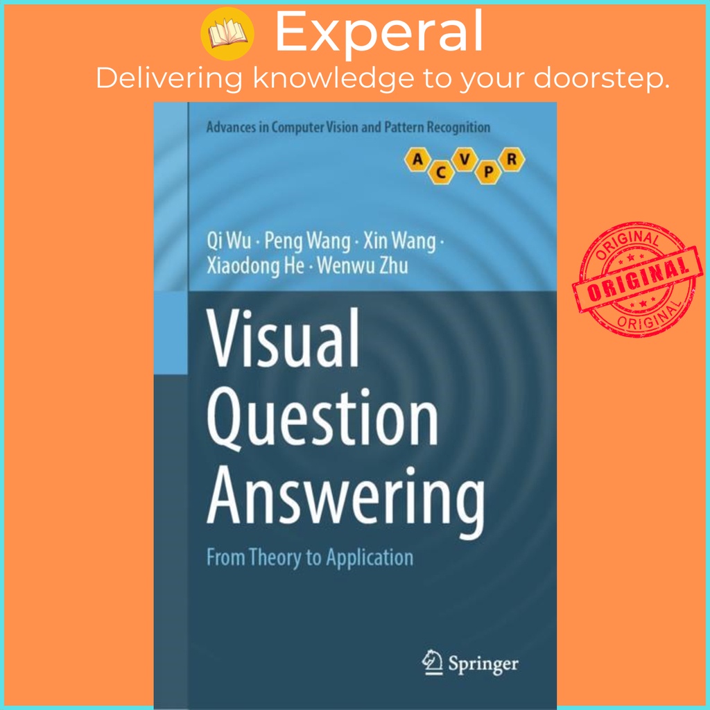 Visual Question Answering : From Theory to Application by Qi Wu Peng Wang Xin Wang Xiaodong He ...