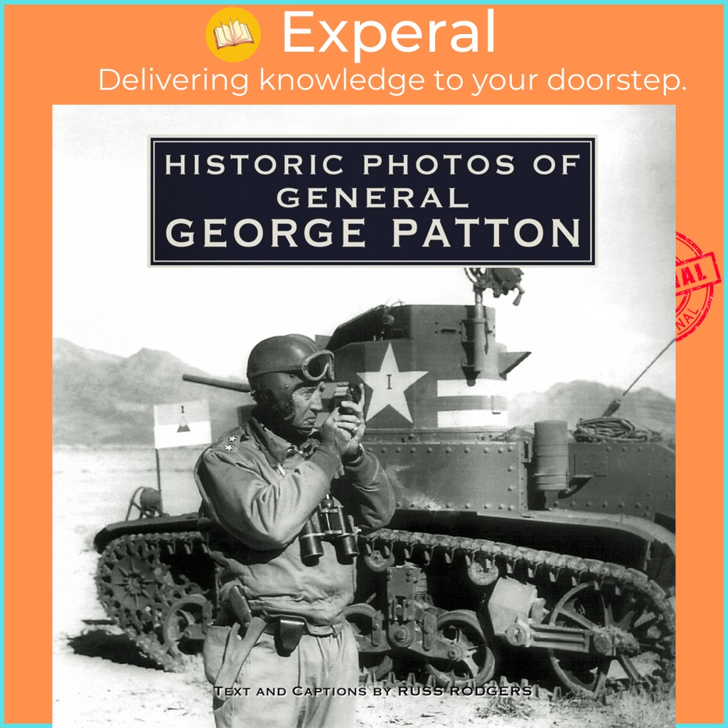 Historic Photos of General George Patton by Russ Rodgers (US edition ...