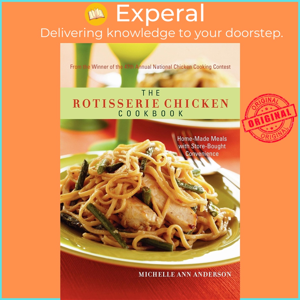 The Rotisserie Chicken Cookbook - Home-Made Meals with Store-Bought Con ...