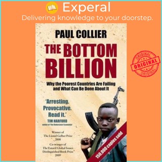 The Bottom Billion : Why the Poorest Countries are Failing and What Can ...
